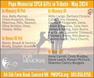 Pope Memorial SPCA Gifts in Tribute - May 2024, Pope Memorial SPCA, Concord, NH